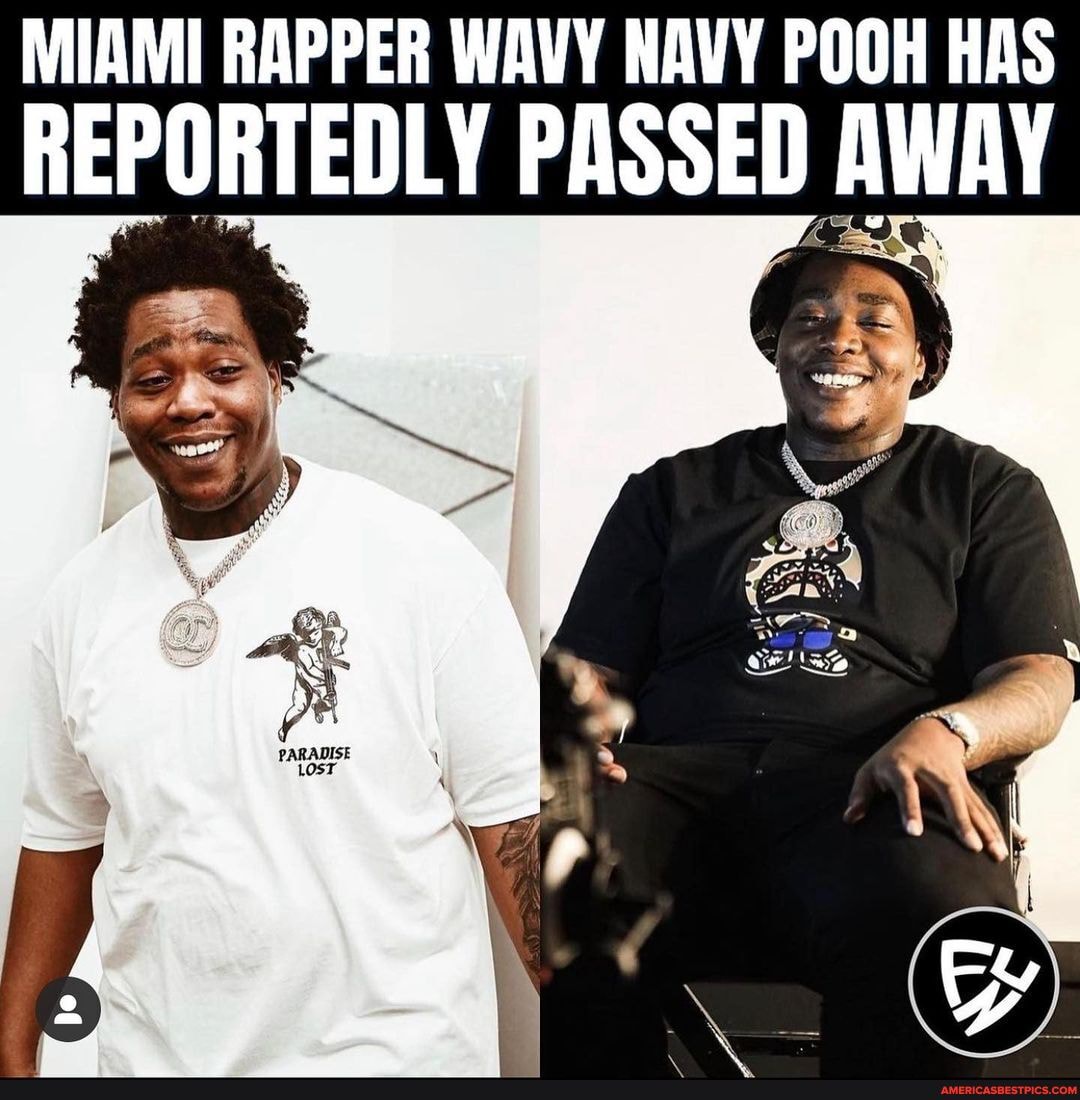 MIAMI RAPPER WAVY NAVY POOH HAS REPORTEDLY PASSED AWAY - America’s best ...