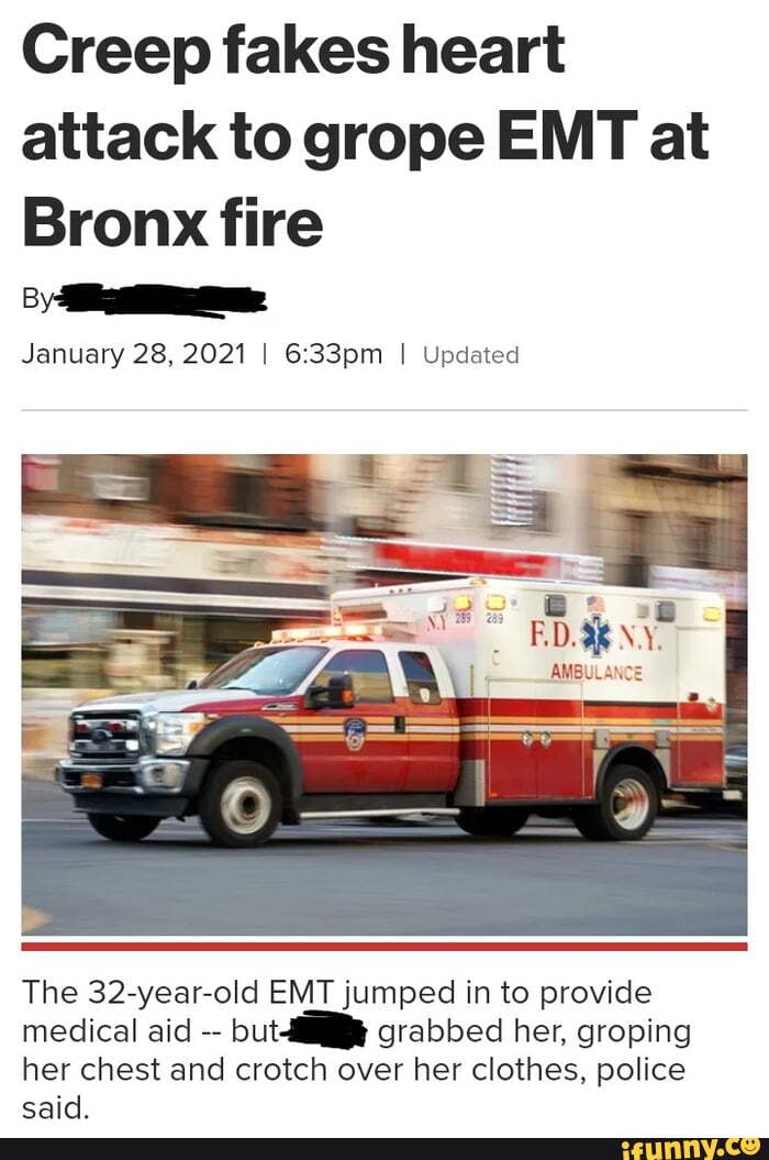 Creep fakes heart attack to grope EMT at Bronx fire By January 28, 2021 ...