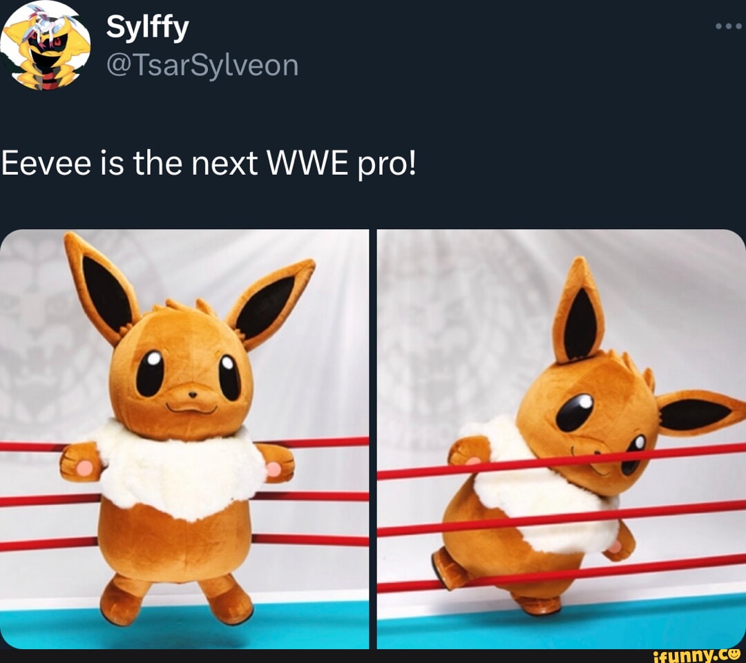 @TsarSylveon Eevee is the next WWE pro! - iFunny