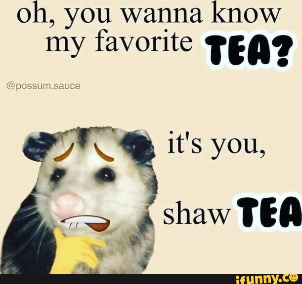 Tea memes. Best Collection of funny Tea pictures on iFunny