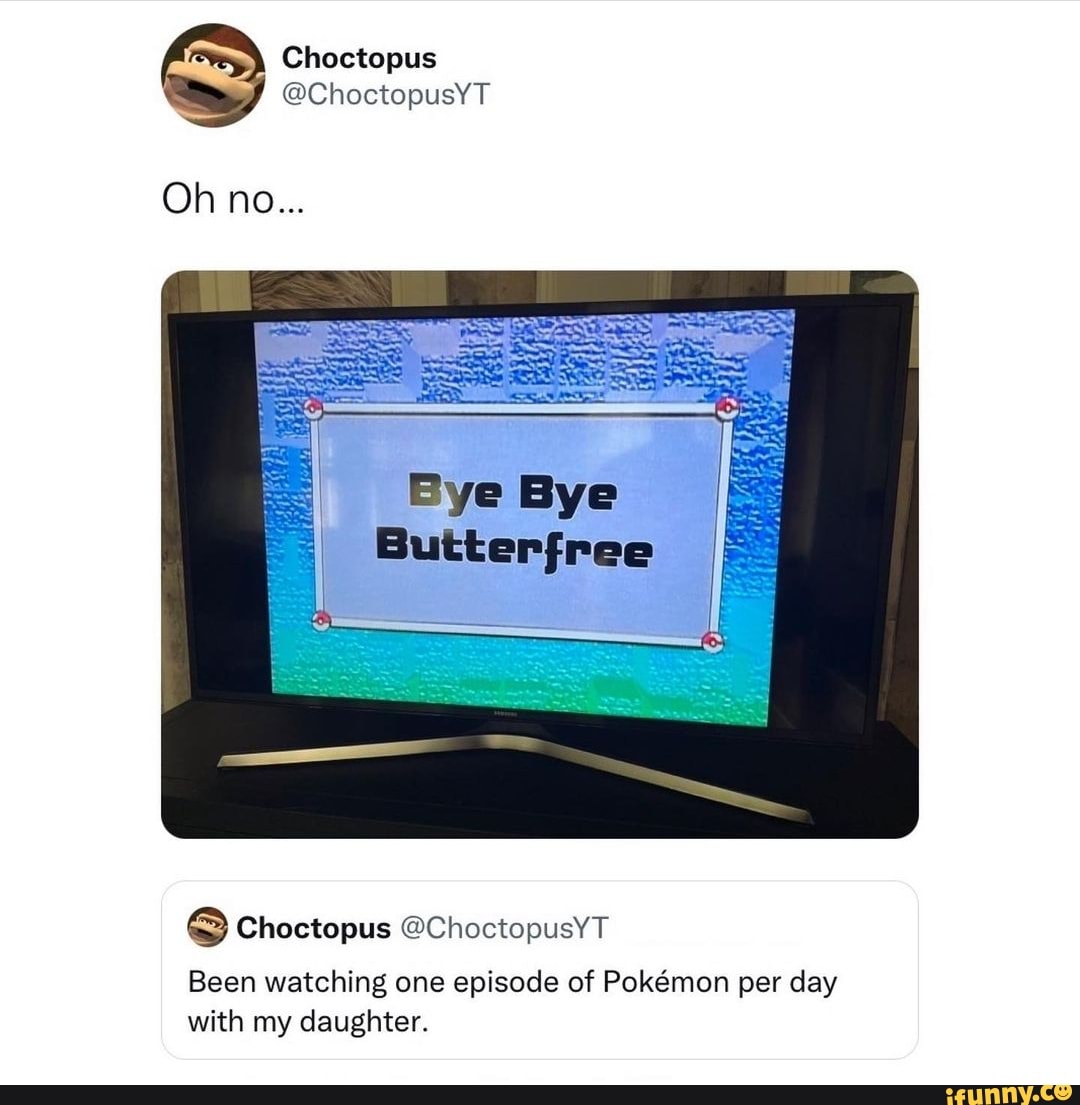 @ChoctopusYT Oh no... Bye Bye Butterfree Choctopus @ChoctopusYT Been ...