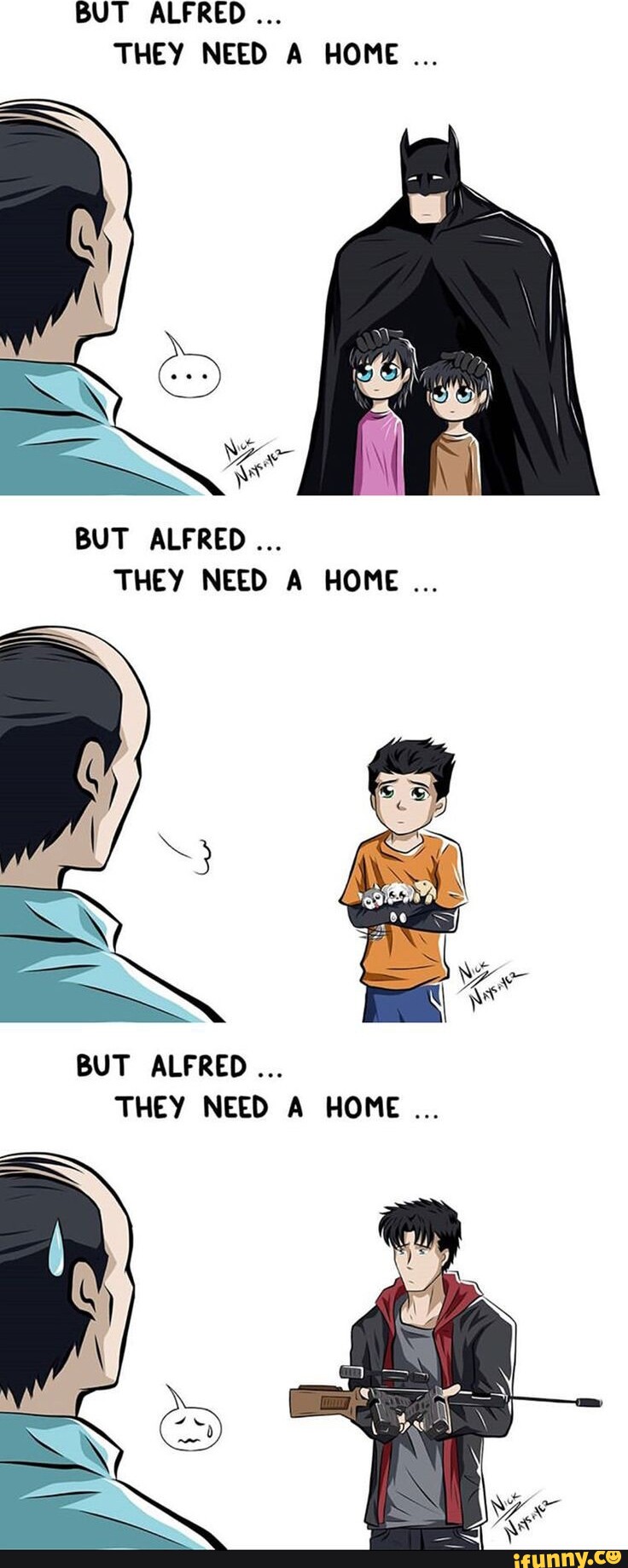 BUT ALFRED... THEY NEED A HOME BUT ALFRED THEY NEED A HOME I BUT ALFRED ...