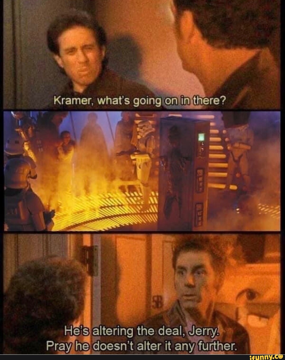 Kramer, what's going on! there? Al He's altering the deal, Jerry, Pray ...