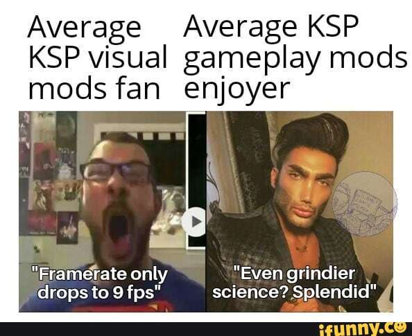 Average Average KSP KSP visual gameplay mods mods fan enjoyer ...