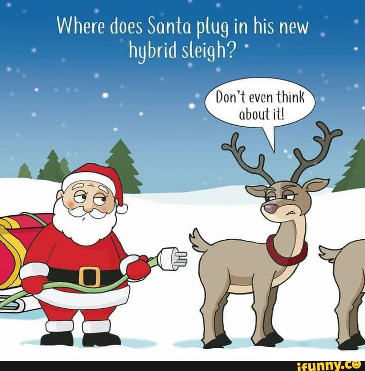 Where does Santa plug in his new hybrid sleigh? Don't even think about ...