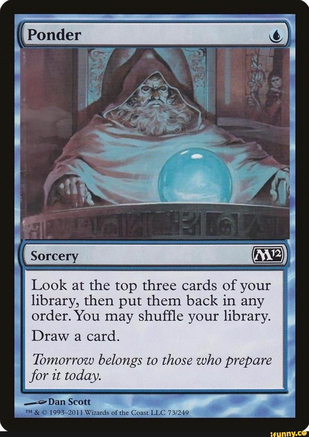 Ponder Look at the top three cards of your library, then put them back ...