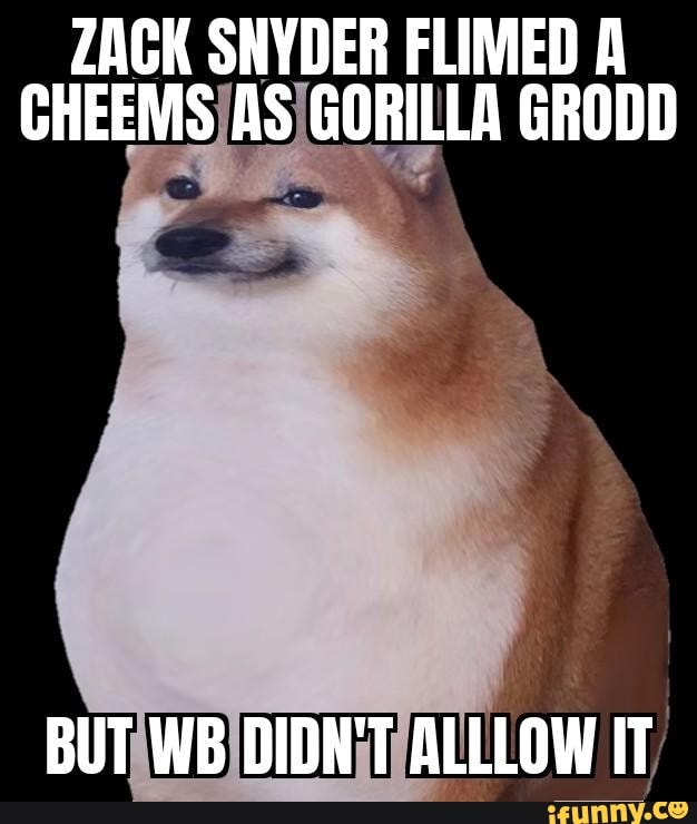 ZACK SNYDER FLIMED CHEEMS AS GORILLA GRODD BUT WB DIDN'T ALLLOW IT - iFunny