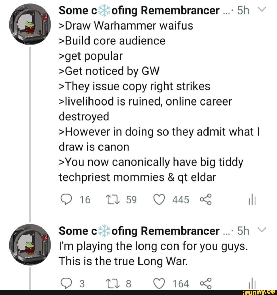 Some ofing Remembrancer Sh >Draw Warhammer waifus >Build core audience ...