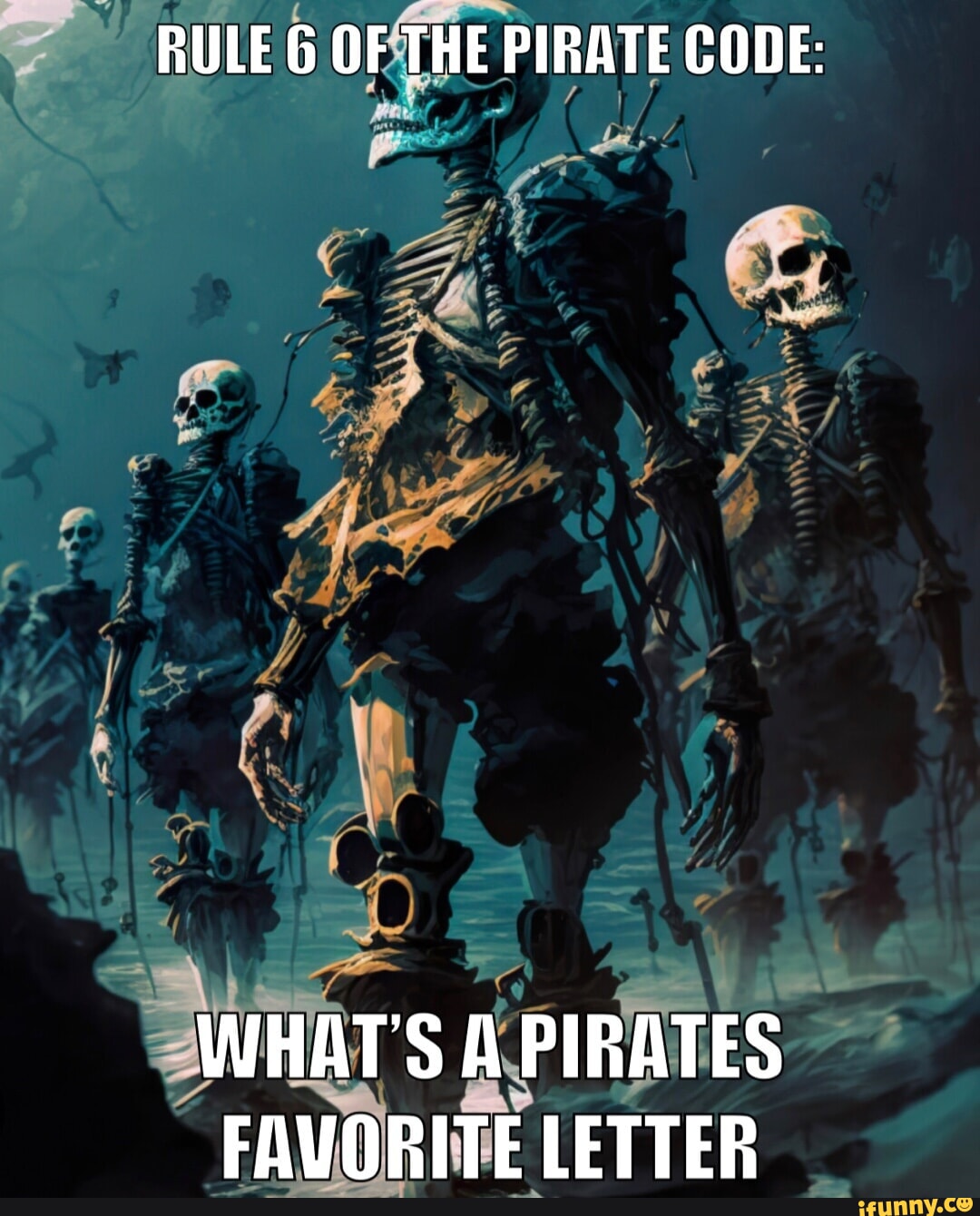 RULE OF THE PIRATE CODE: we WHAT'S A PIRATES FAVORITE LETTER - iFunny