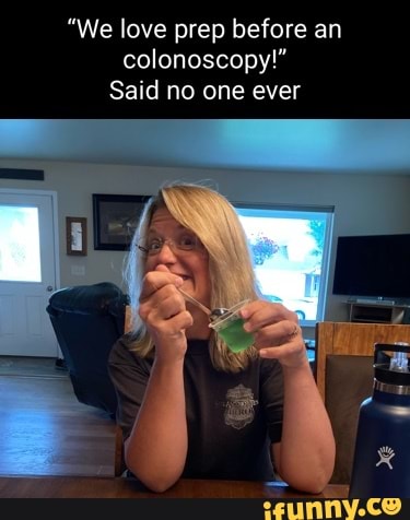 Colonoscopy memes. Best Collection of funny Colonoscopy pictures on iFunny