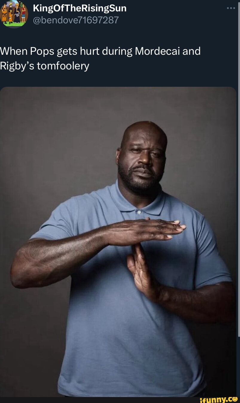 KingOfTheRisingSun @bendove71697287 When Pops gets hurt during Mordecai ...