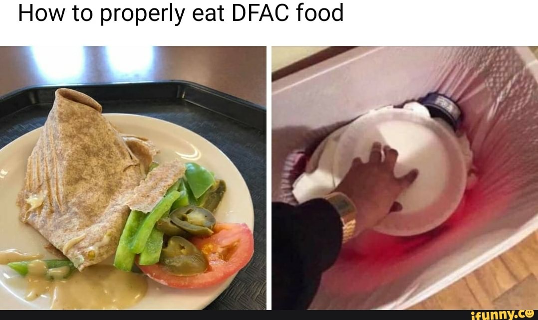 How to properly eat DFAC food - iFunny