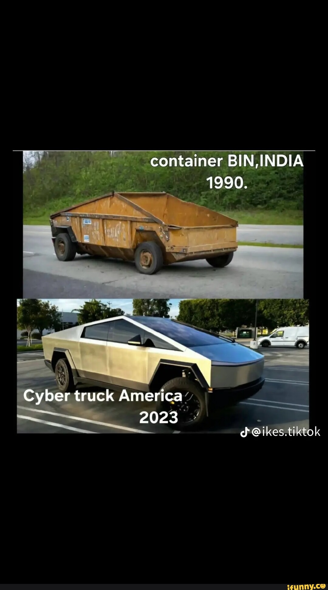 Container BIN, INDIA 1990. Cyber truck America 2023 @ikes.tiktok - iFunny