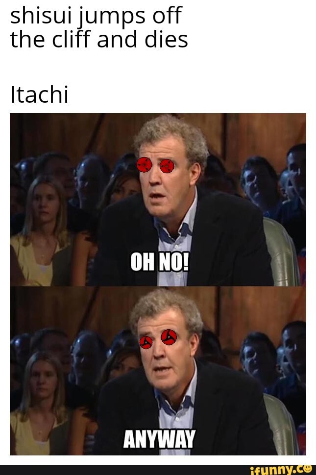 Shisui jumps off the cliff and dies Itachi ANYWAY - iFunny
