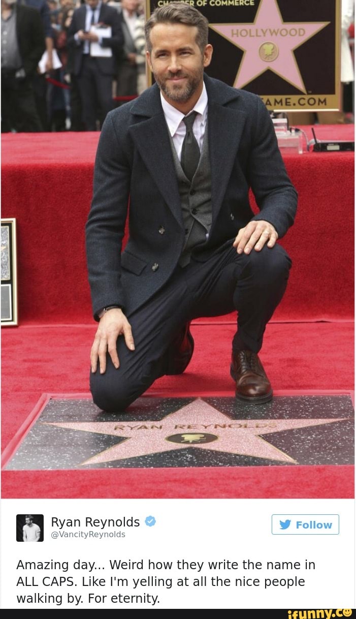 Ryan Reynolds Amazing day... Weird how they write the name in ALL CAPS ...
