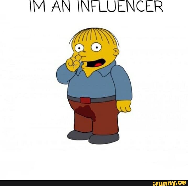 IM AN INFLUENCER - iFunny