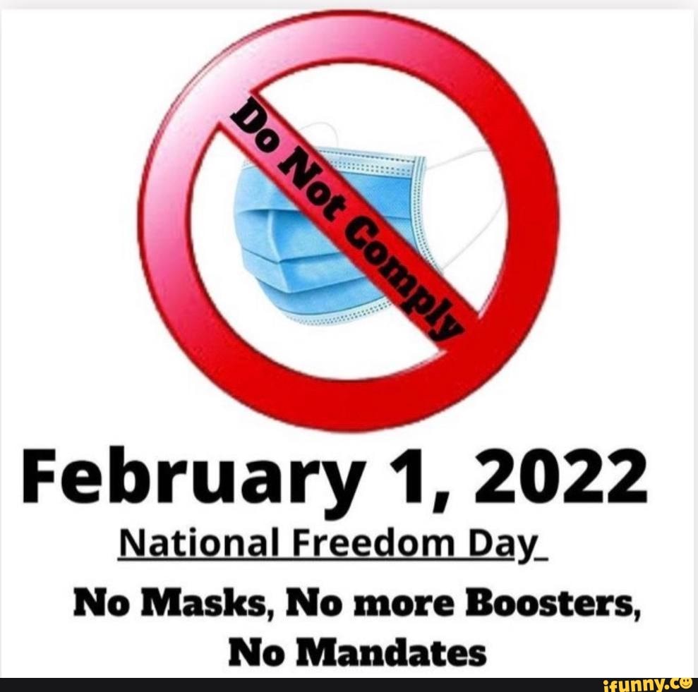 February 1, 2022 National Freedom Day_ No Masks, No more Boosters, No ...