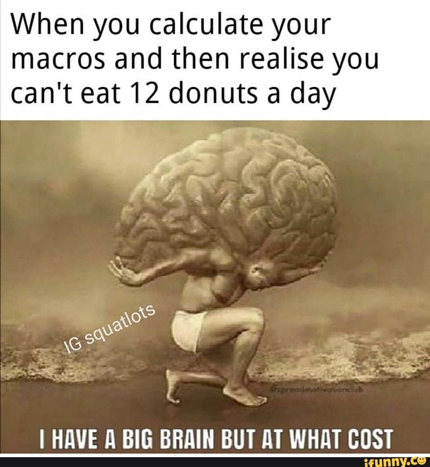 When you calculate your macros and then realise you can't eat 12 donuts ...