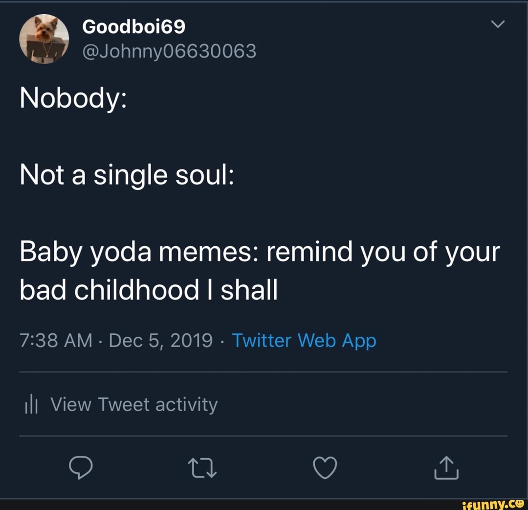 (E Goodboi69 y Nobody: Baby yoda memes: remind you of your bad ...