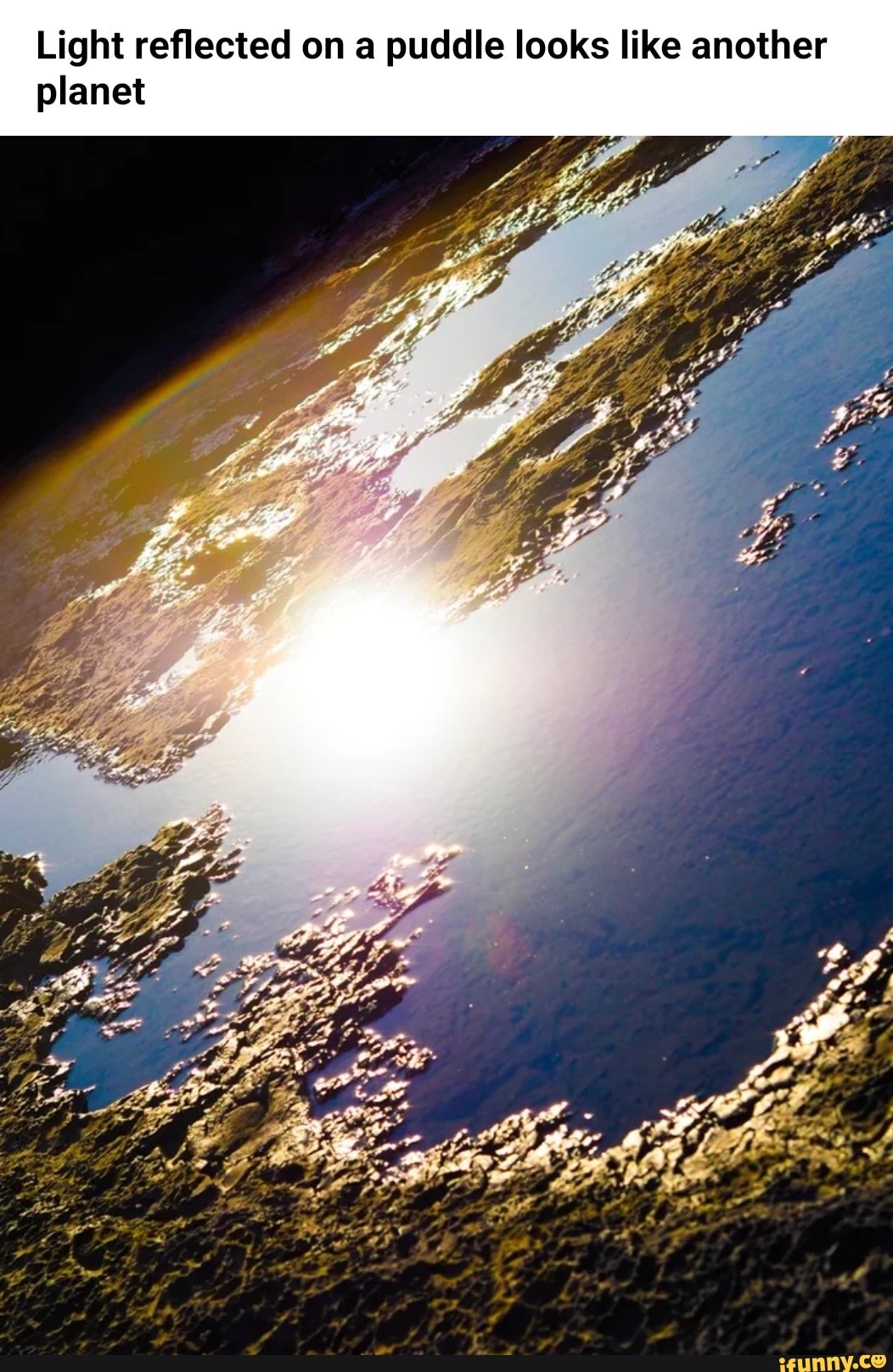 Light reflected on a puddle looks like another planet te - iFunny