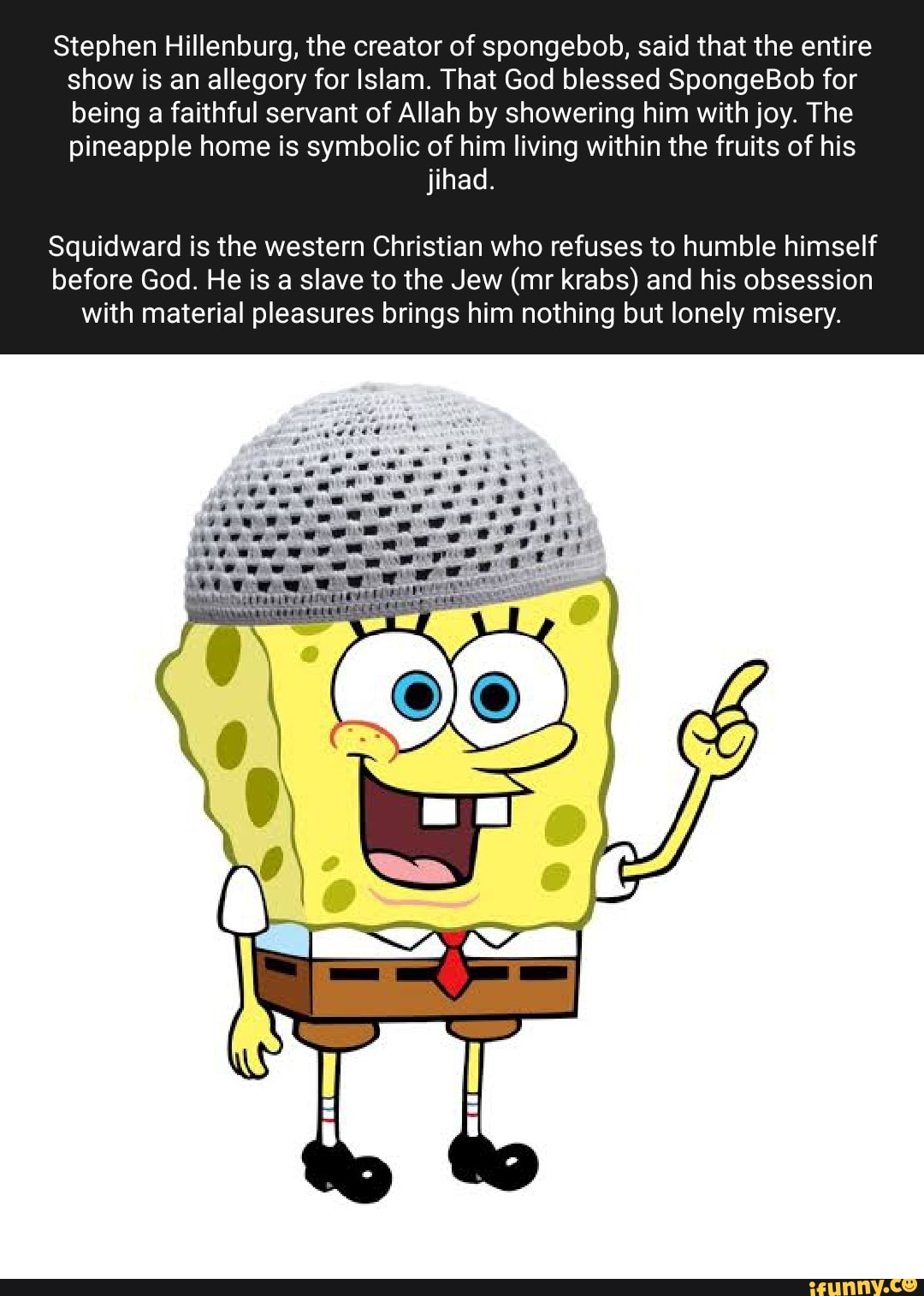 Stephen Hillenburg, the creator of spongebob, said that the entire show ...