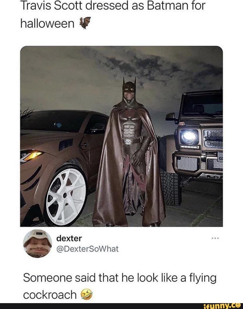 Travis Scott dressed as Batman for halloween dexter Ss/ @DexterSoWhat ...