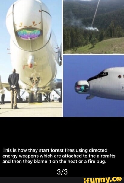 This is how they start forest fires using directed energy weapons which ...