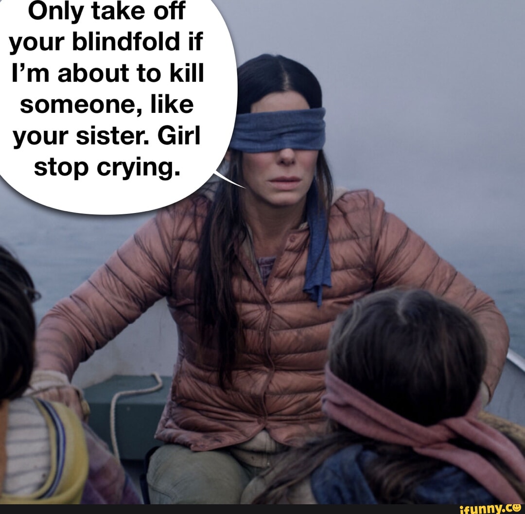 Blindfold memes. Best Collection of funny Blindfold pictures on iFunny