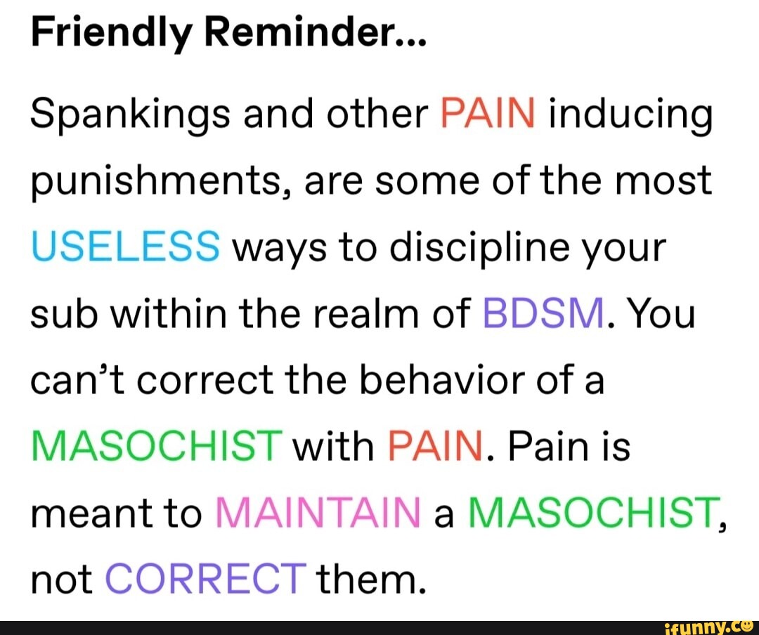 Friendly Reminder... Spankings and other PAIN inducing punishments, are ...