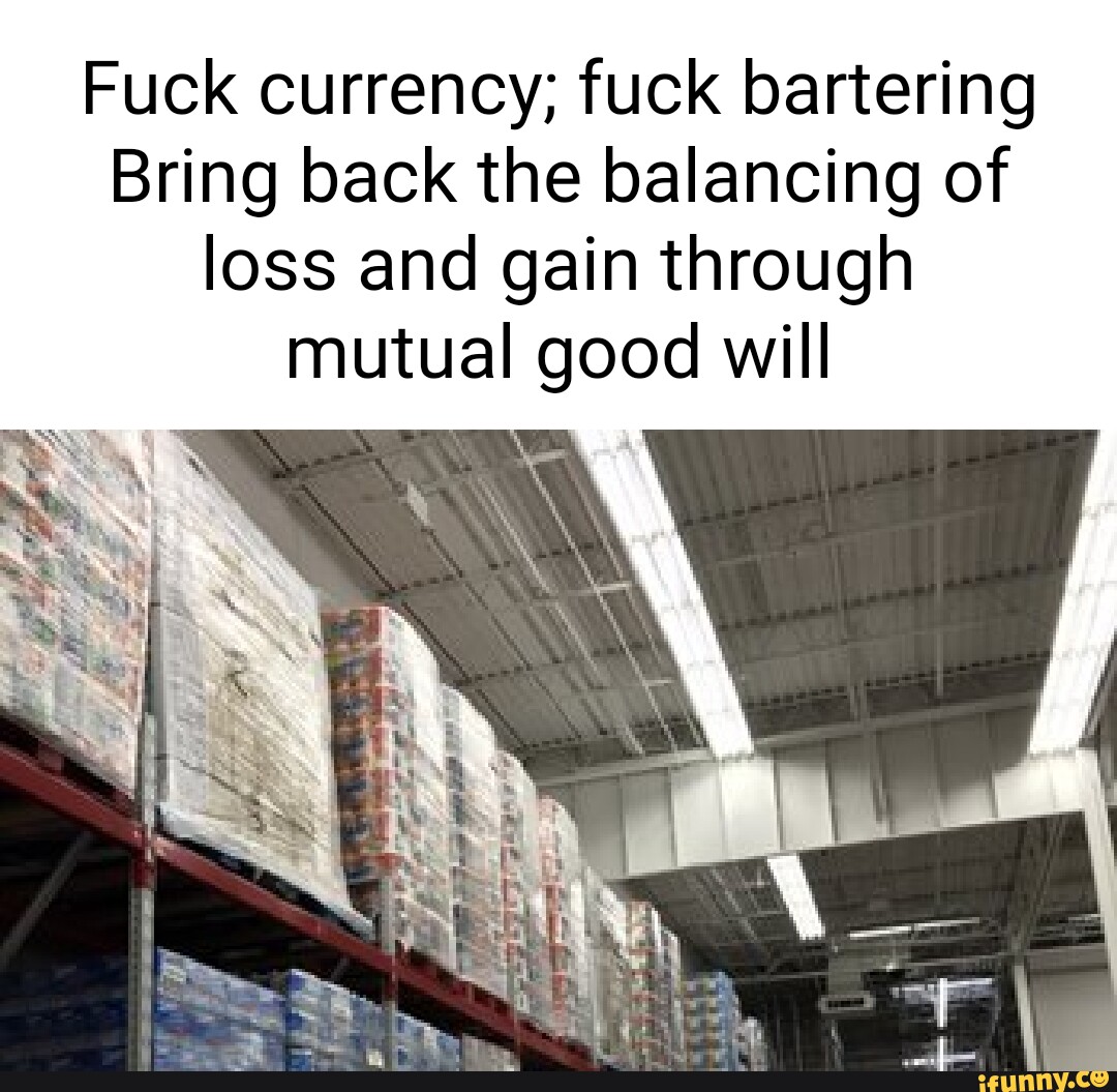 Bartering memes. Best Collection of funny Bartering pictures on iFunny