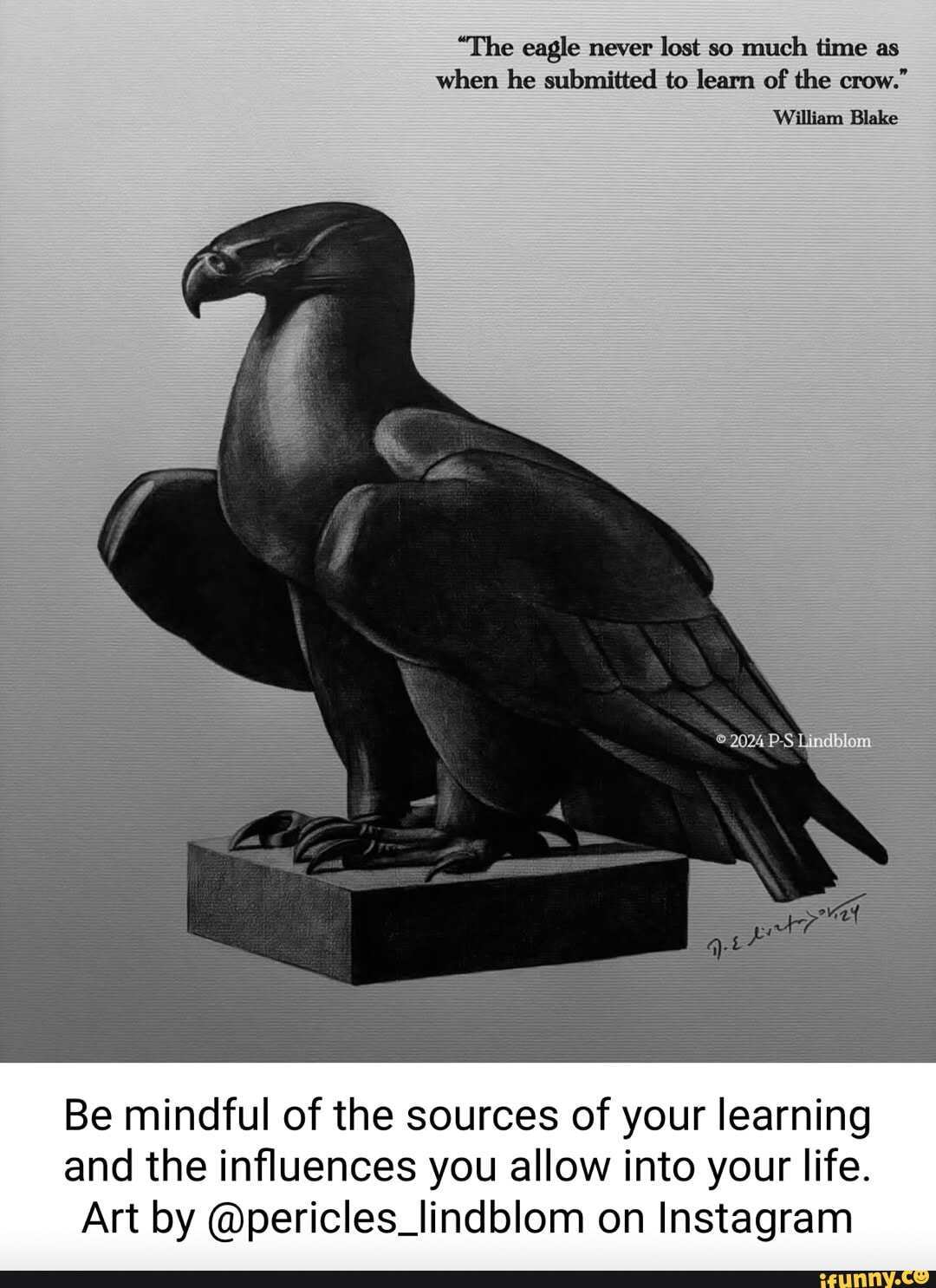 "The eagle never lost so much time as when he submitted to learn of the ...