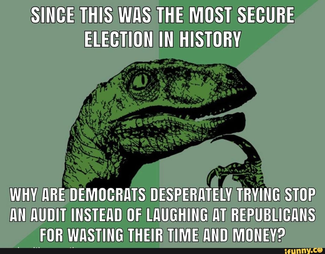 SINCE THIS WAS THE MOST SECURE ELECTION IN HISTORY WHY ARE DEMOGRATS ...