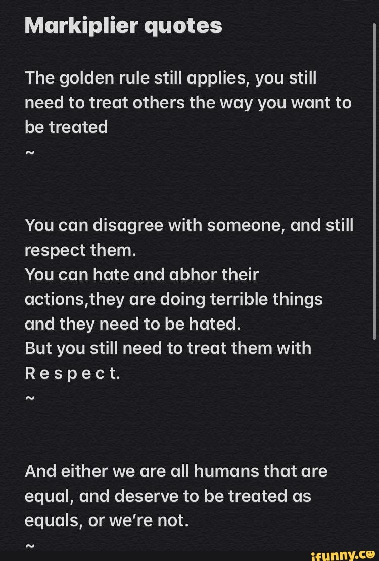 Markiplier quotes The golden rule still applies, you still need to ...