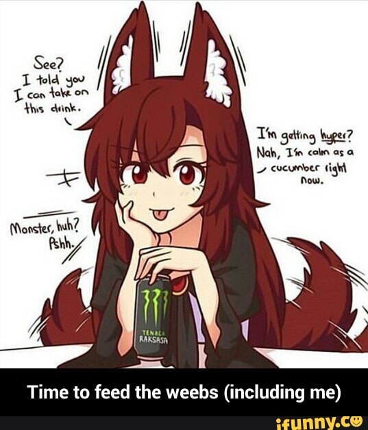 Time to feed the weebs (including me) - Time to feed the weebs ...