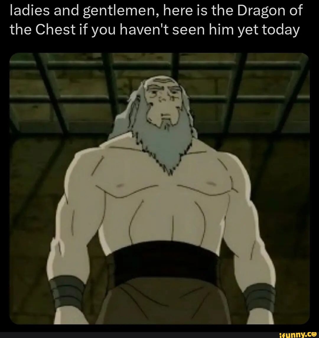 Ladies and gentlemen, here is the Dragon of the Chest if you haven't seen him yet today - iFunny