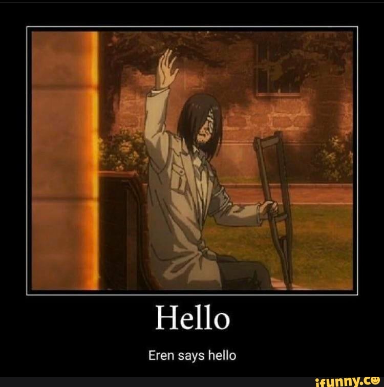 Hello Eren says hello - iFunny
