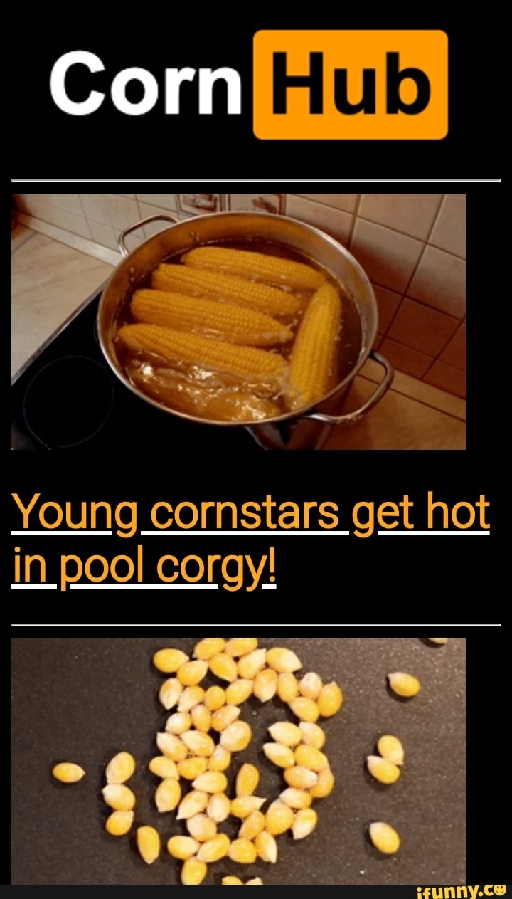 Corn Young cornstars get hot in pool corgy! - iFunny