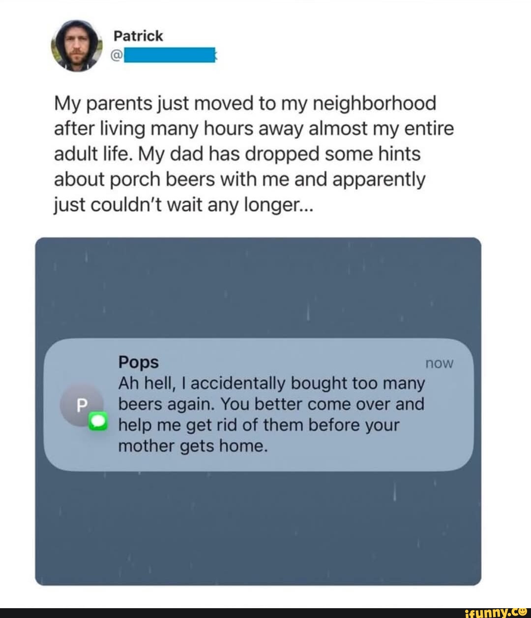 Patrick My parents just moved to my neighborhood after living many ...