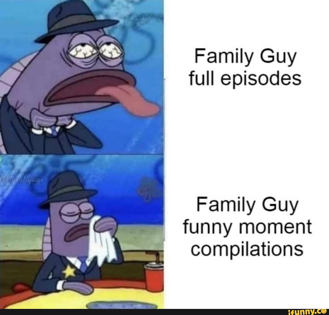 Family Guy full episodes Family Guy I funny moment compilations - iFunny