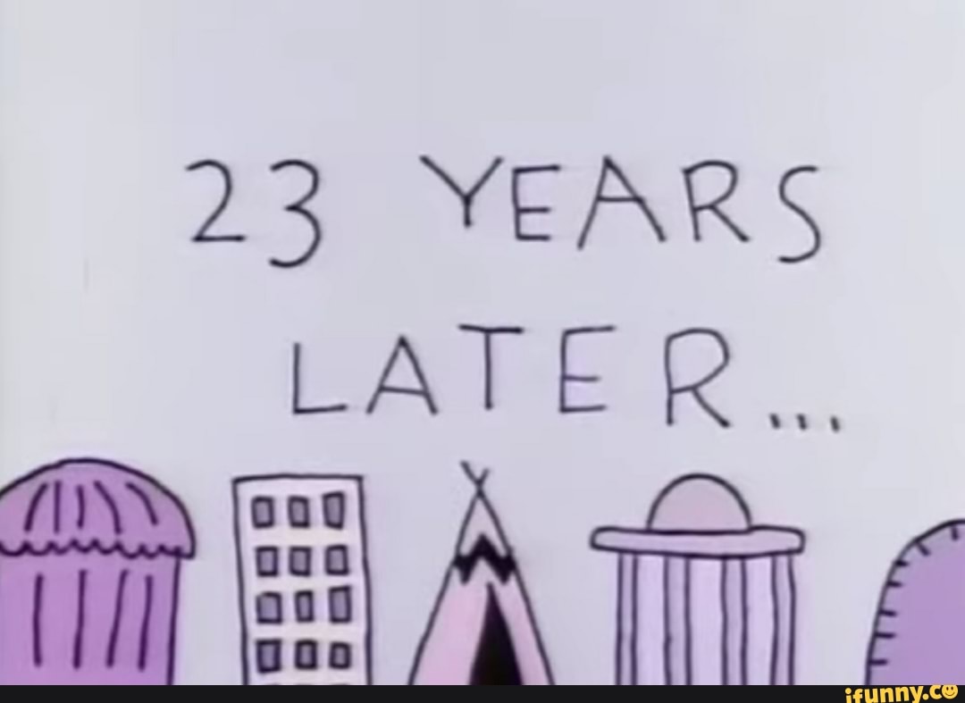 23 YEARS LATER, AT F - iFunny