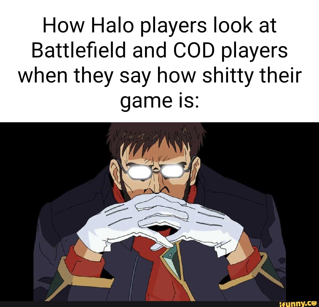 How Halo players look at Battlefield and COD players when they say how ...