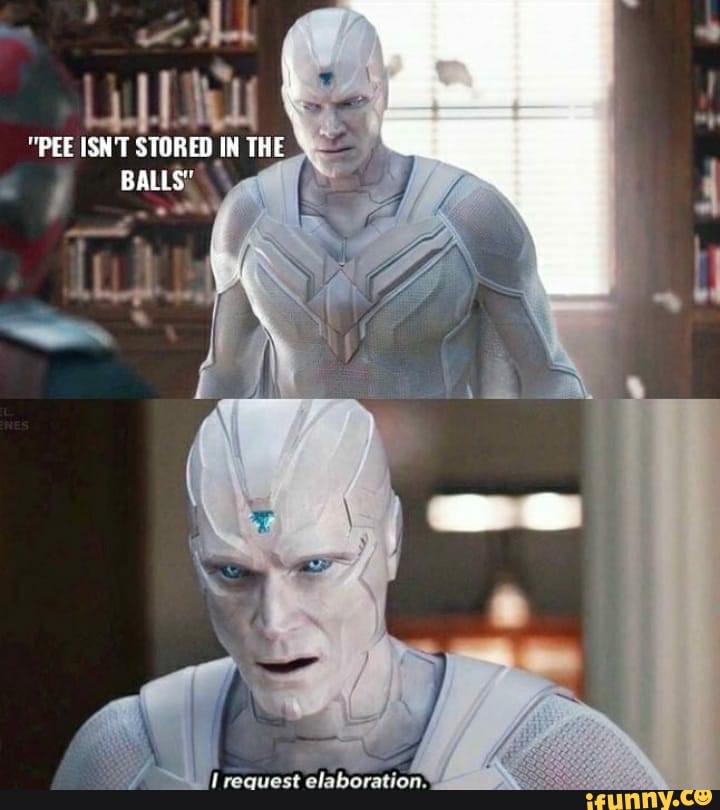 Pee Isnt Stored In The Balls Request Elaboration Ifunny