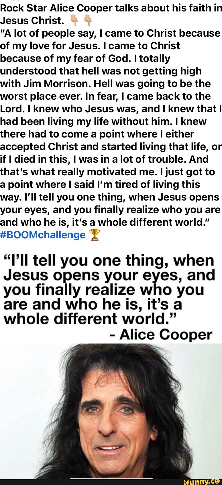 Rock Star Alice Cooper talks about his faith in Jesus Christ. "A lot of ...