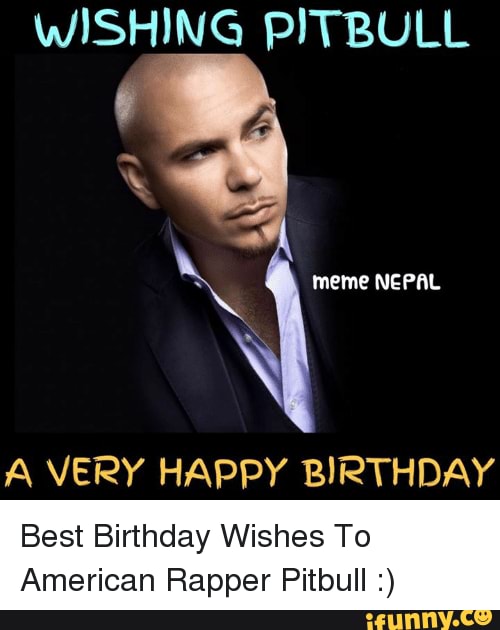 WISHING PITBULL A VERY HAPPY BIRTHDAY Best Birthday Wishes To American ...