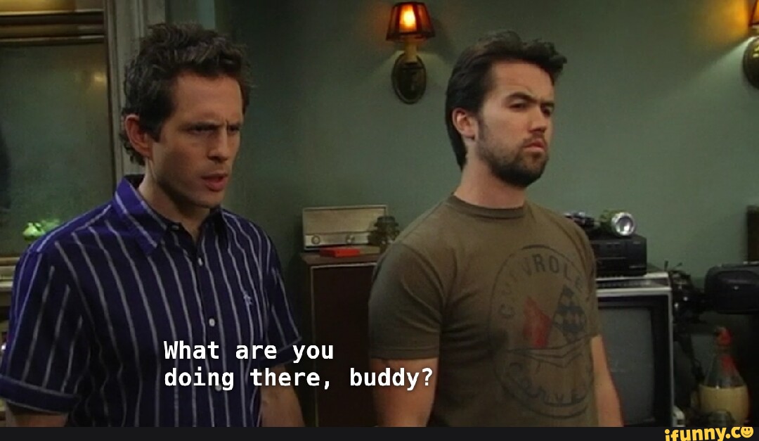 What are you doing there, buddy? - iFunny