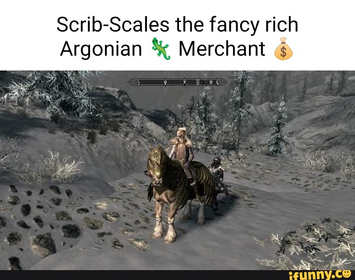 Scrib-Scales the fancy rich Argonian %x, Merchant - iFunny