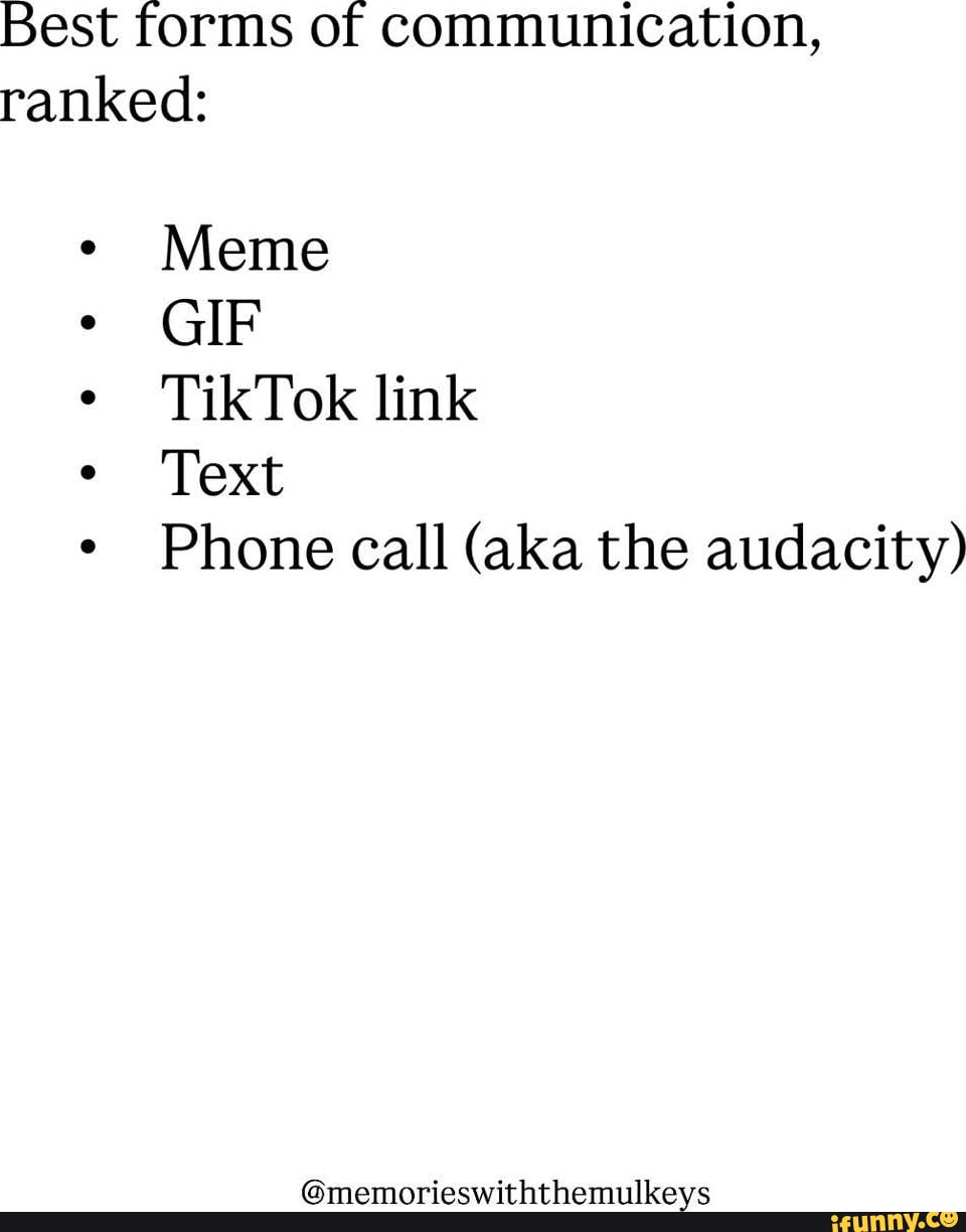 Best forms of communication, ranked: Meme GIF TikTok link Text Phone ...
