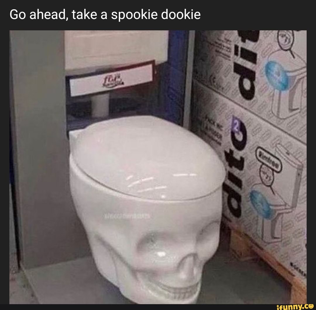 Go ahead, take a spookie dookie - iFunny
