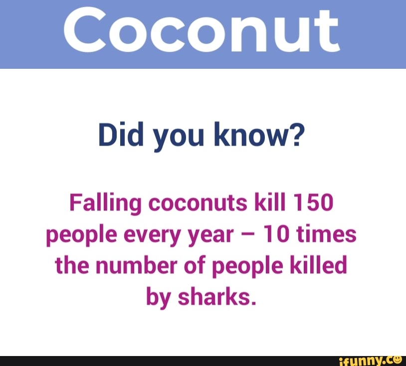 Did you know? Falling coconuts kill 150 people every year - 10 times ...