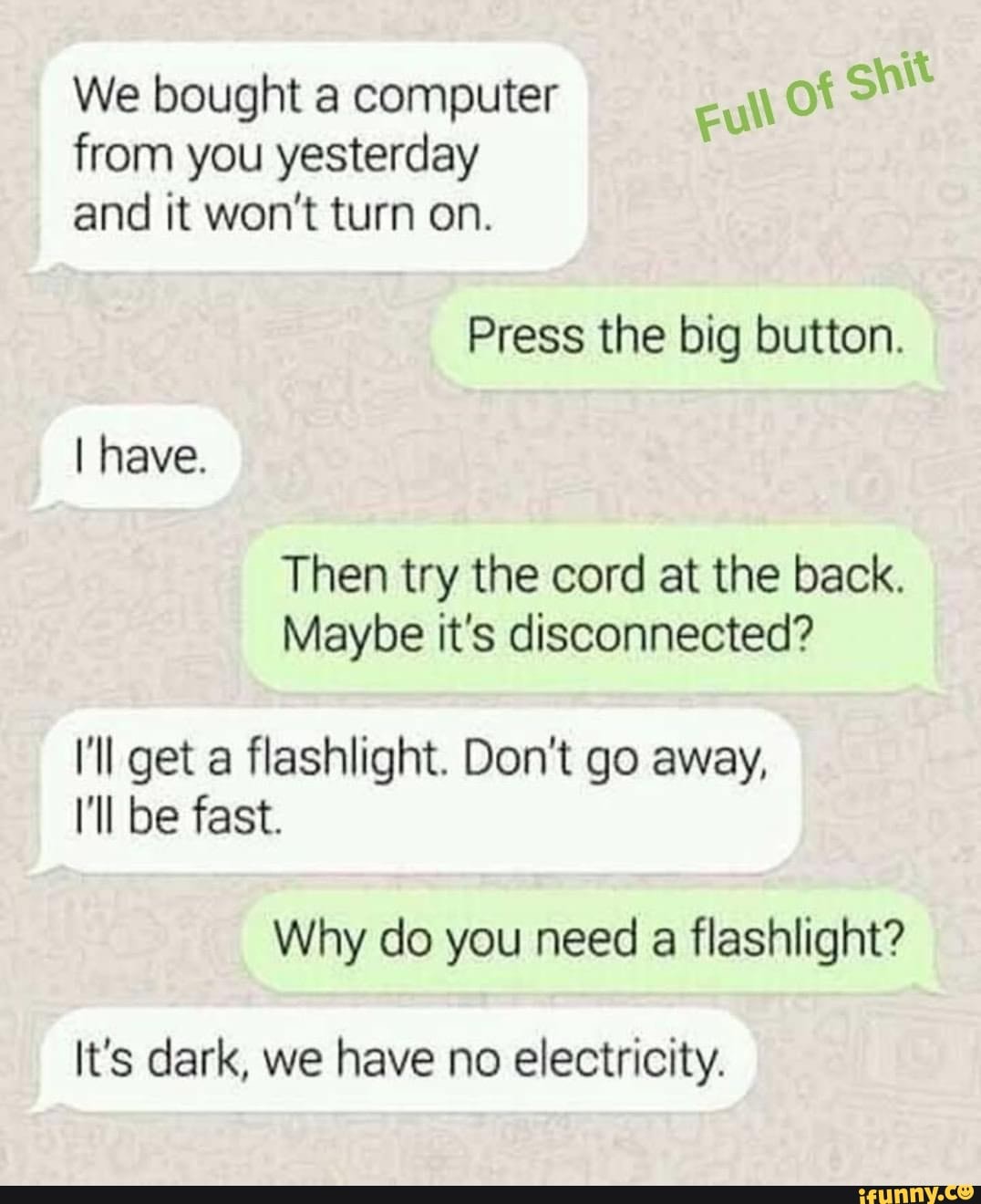 We bought a computer cull ot shit from you yesterday and it won't turn ...
